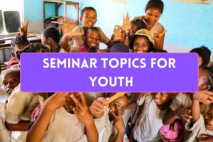 250+ Unique and Best Seminar Topics for Youth