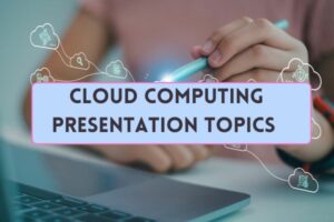 160+ Cloud Computing Seminar and Presentation Topics