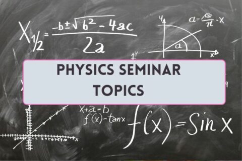 310+ Physics Seminar and Presentation Topics